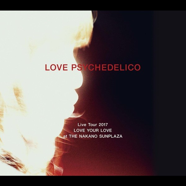 LOVE PSYCHEDELICO | LOVE PSYCHEDELICO Live Tour 2017 LOVE YOUR LOVE at ...